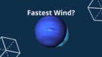 Why Neptune's Winds are the Fastest? : The Science 360