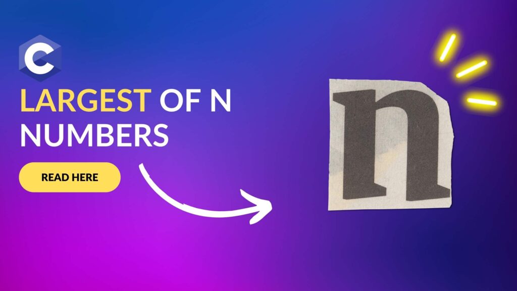 C program to find largest of N Numbers : The Science 360