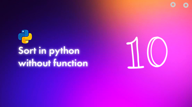 Ascending Order Program In Python Without Sort Function The Science 360